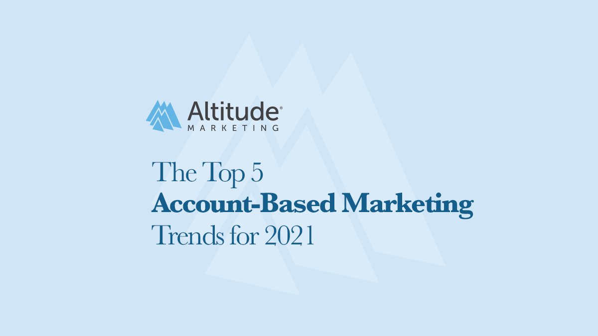 The Top 5 Account-Based Marketing Trends for 2021 The Top 5 Account-Based Marketing Trends for 2021