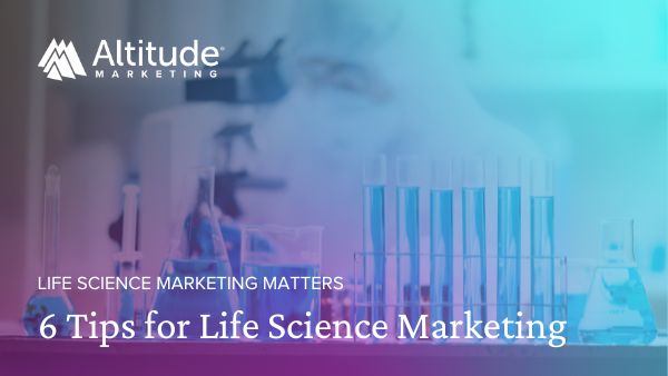Why Life Science Marketing? 6 Essential Tips for Success - Altitude ...